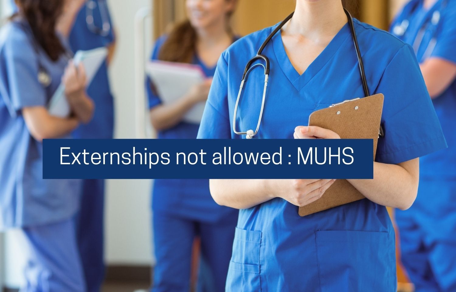 No Externships: MUHS tells MBBS students to complete internship from ...