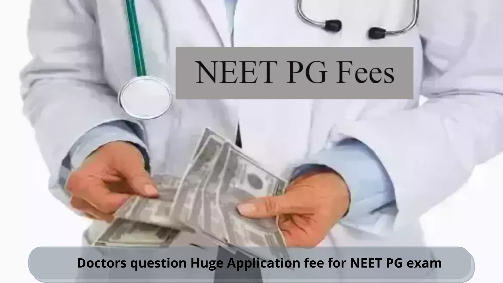 Huge application fee for NEET PG exam questioned by doctors