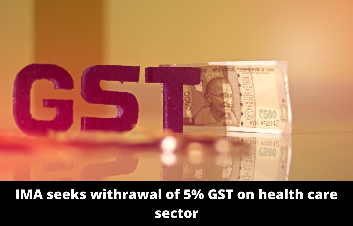 IMA seeks withrawal of 5 percent GST on health care sector