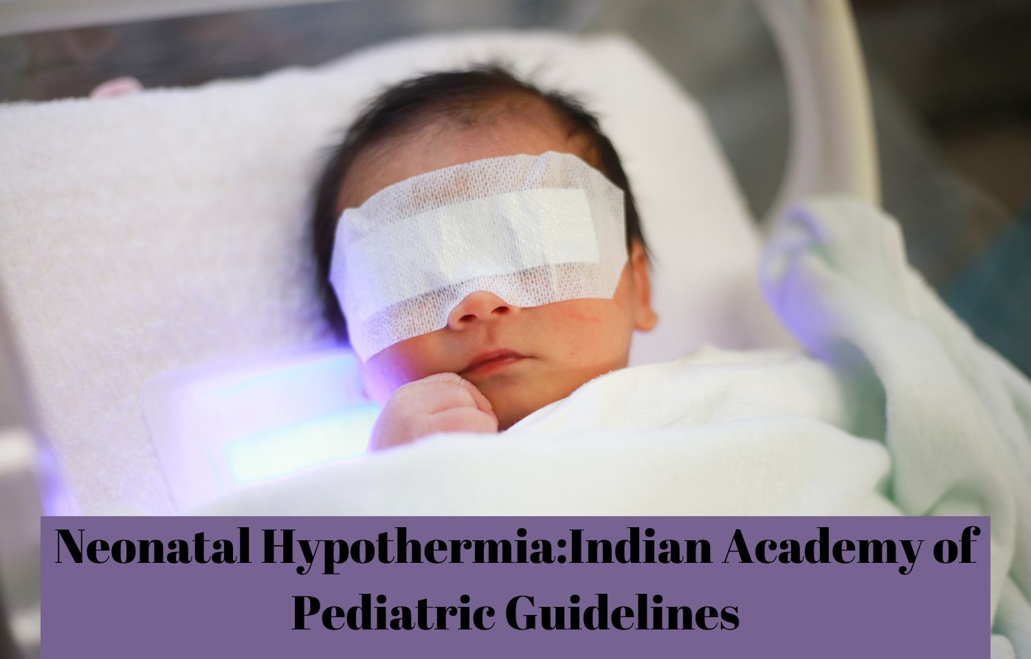 Neonatal Hypothermia: IAP Guidelines