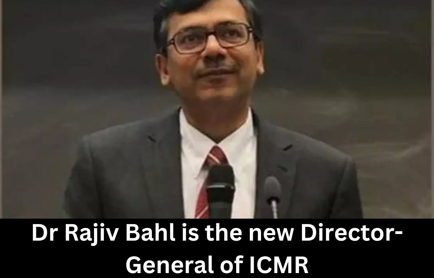 Dr Rajiv Bahl appointed as new Director-General of ICMR