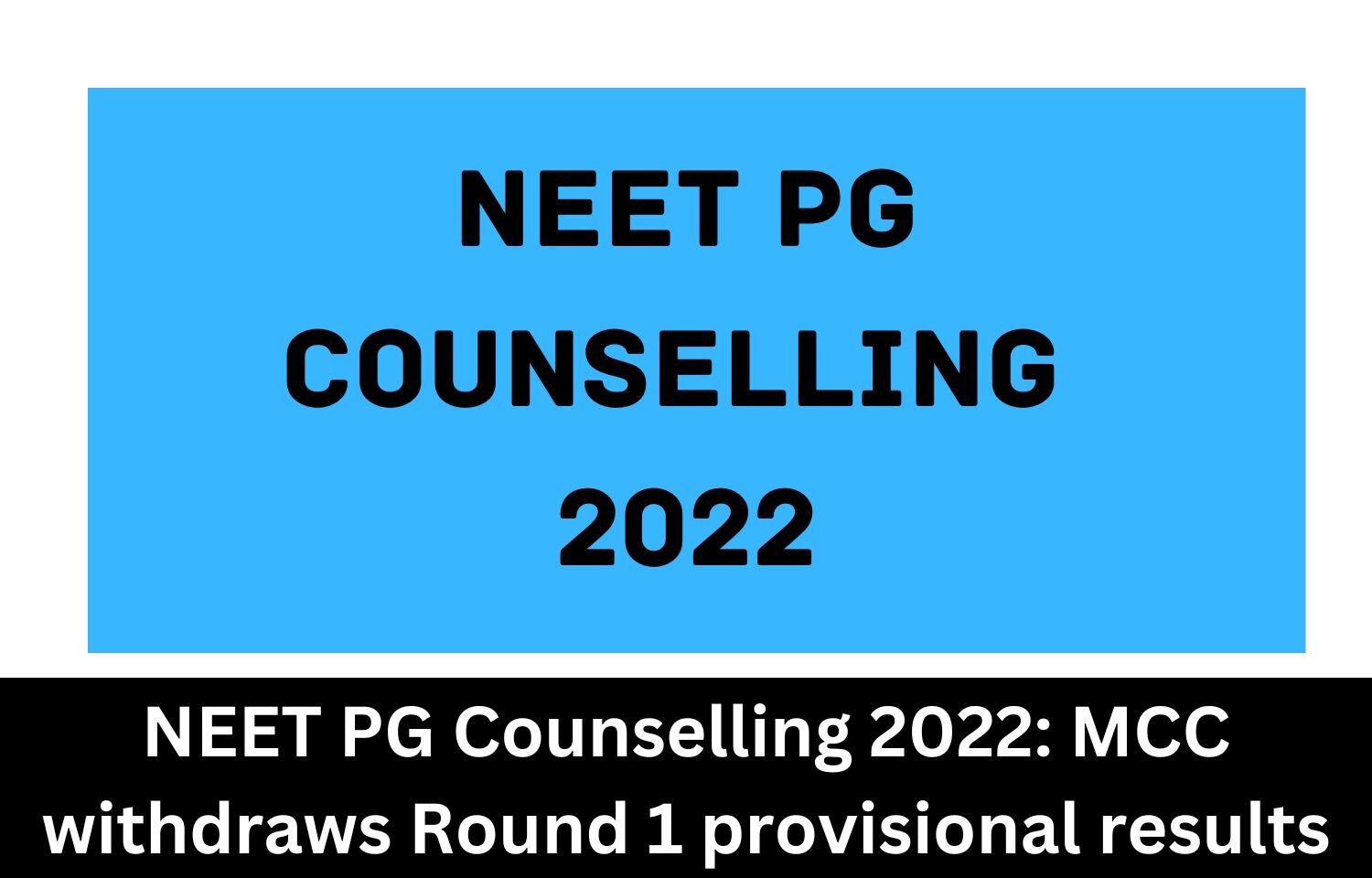 NEET PG counselling 2022: MCC withdraws round 1 provisional results ...