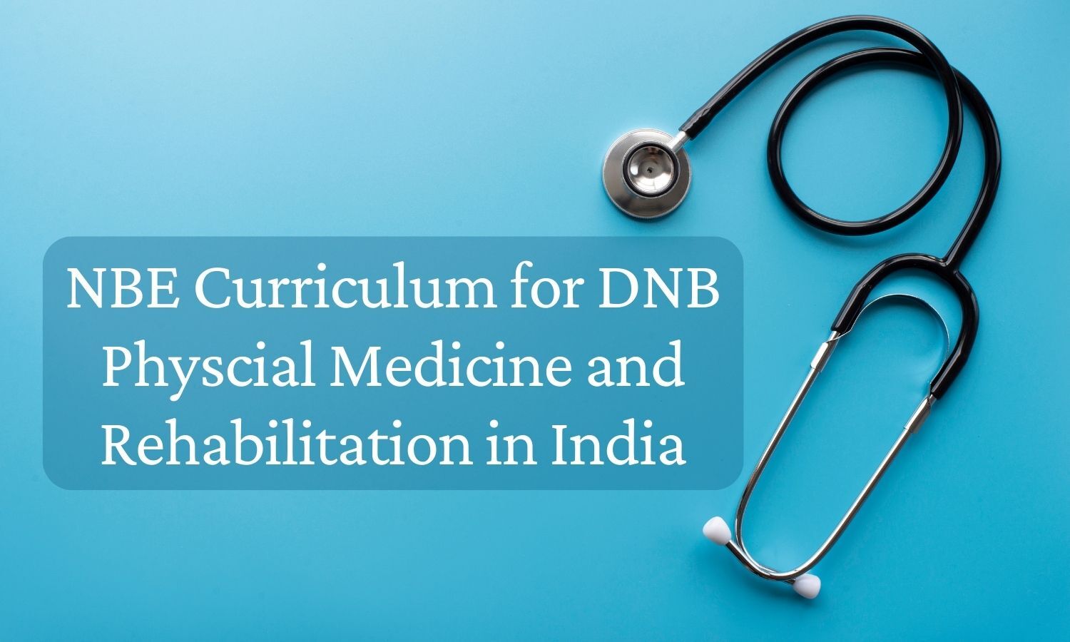 DNB Physical Medicine and Rehabilitation in India: Check out NBE ...