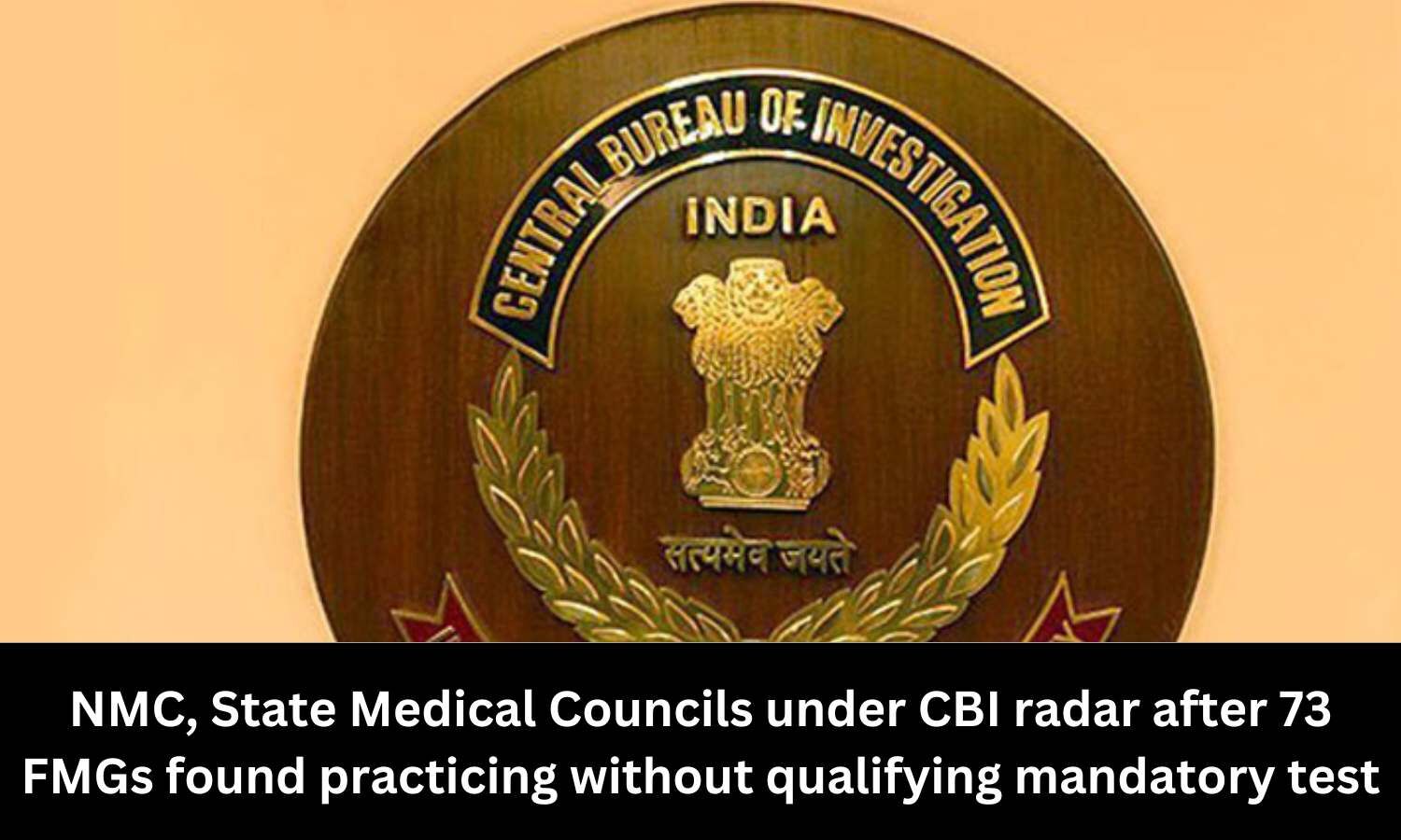 NMC, State Medical Councils under CBI radar after 73 FMGs found ...