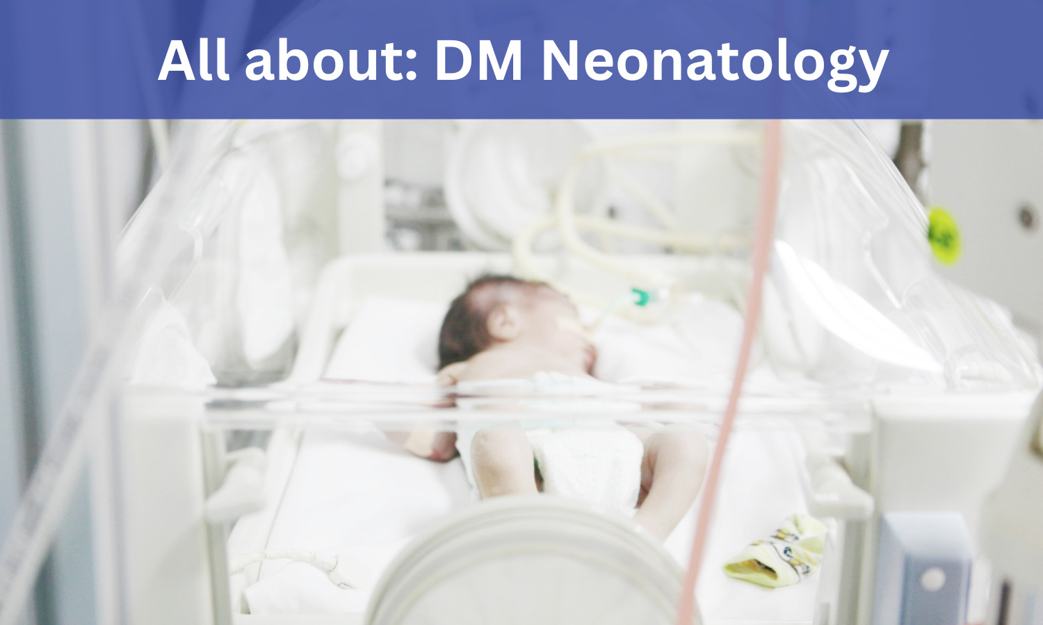 DM Neonatology: Admissions, Medical Colleges, Fees, Eligibility ...