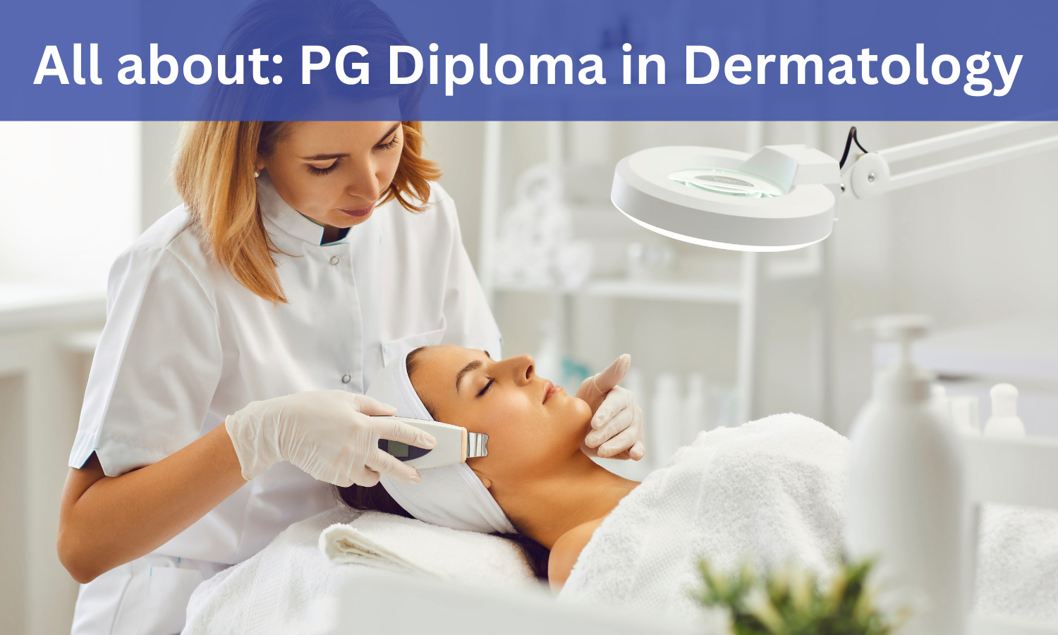 PG Diploma in Dermatology, Venereology, Leprosy: Admissions, Medical ...