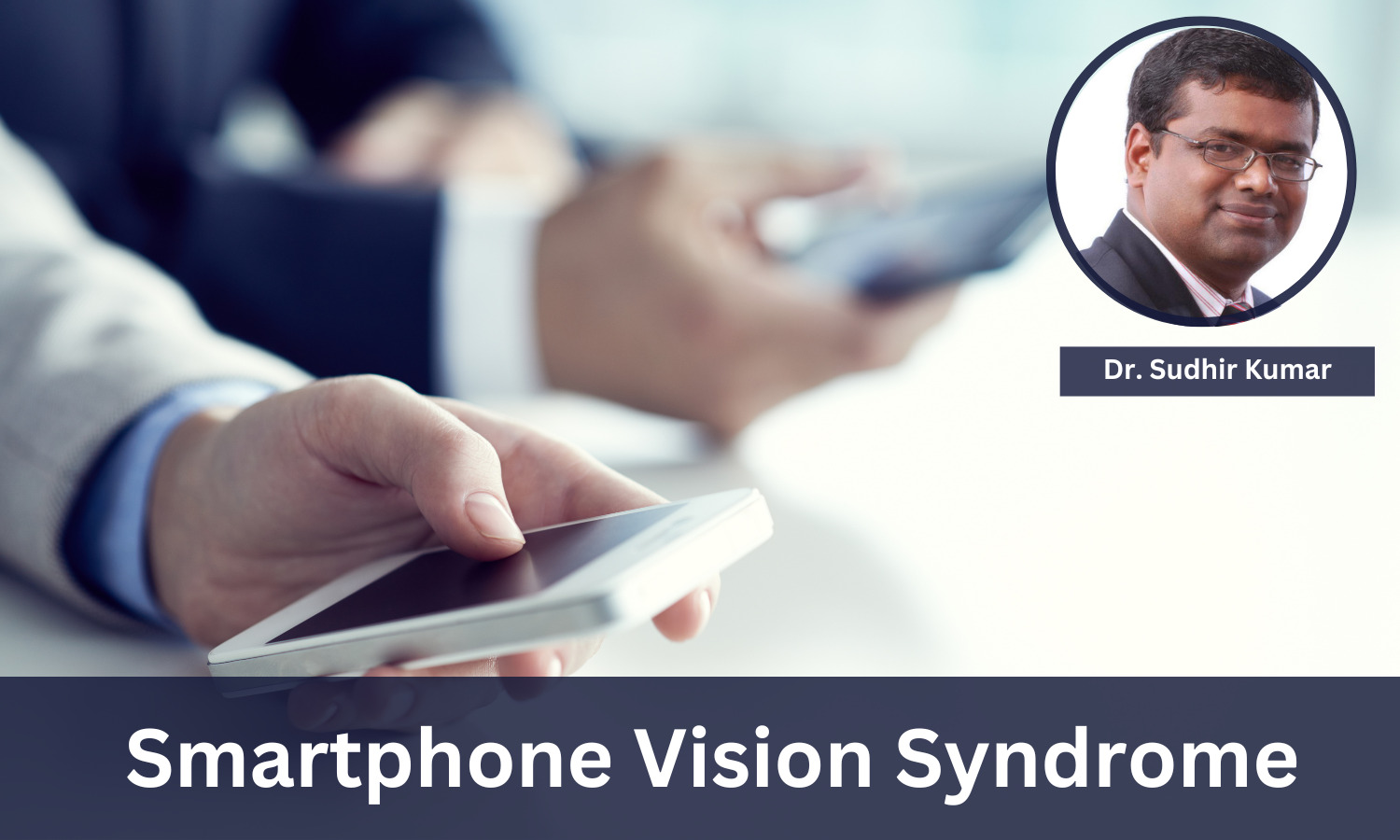 Understanding Medical Case Of Smartphone Vision Syndrome