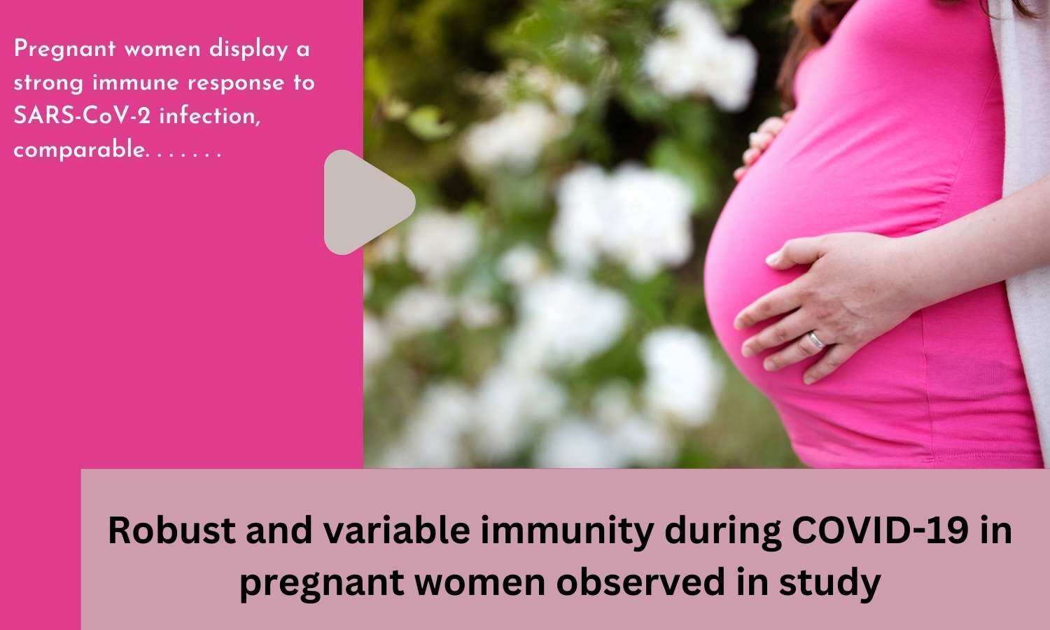 Robust and variable immunity during COVID-19 in pregnant women observed ...