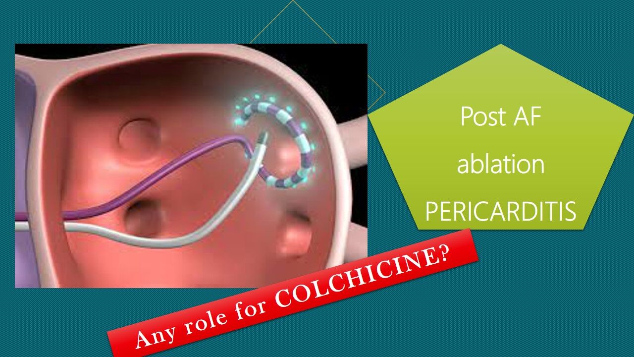 Colchicine's beneficial in post AF ablation pericarditis? An elusive ...