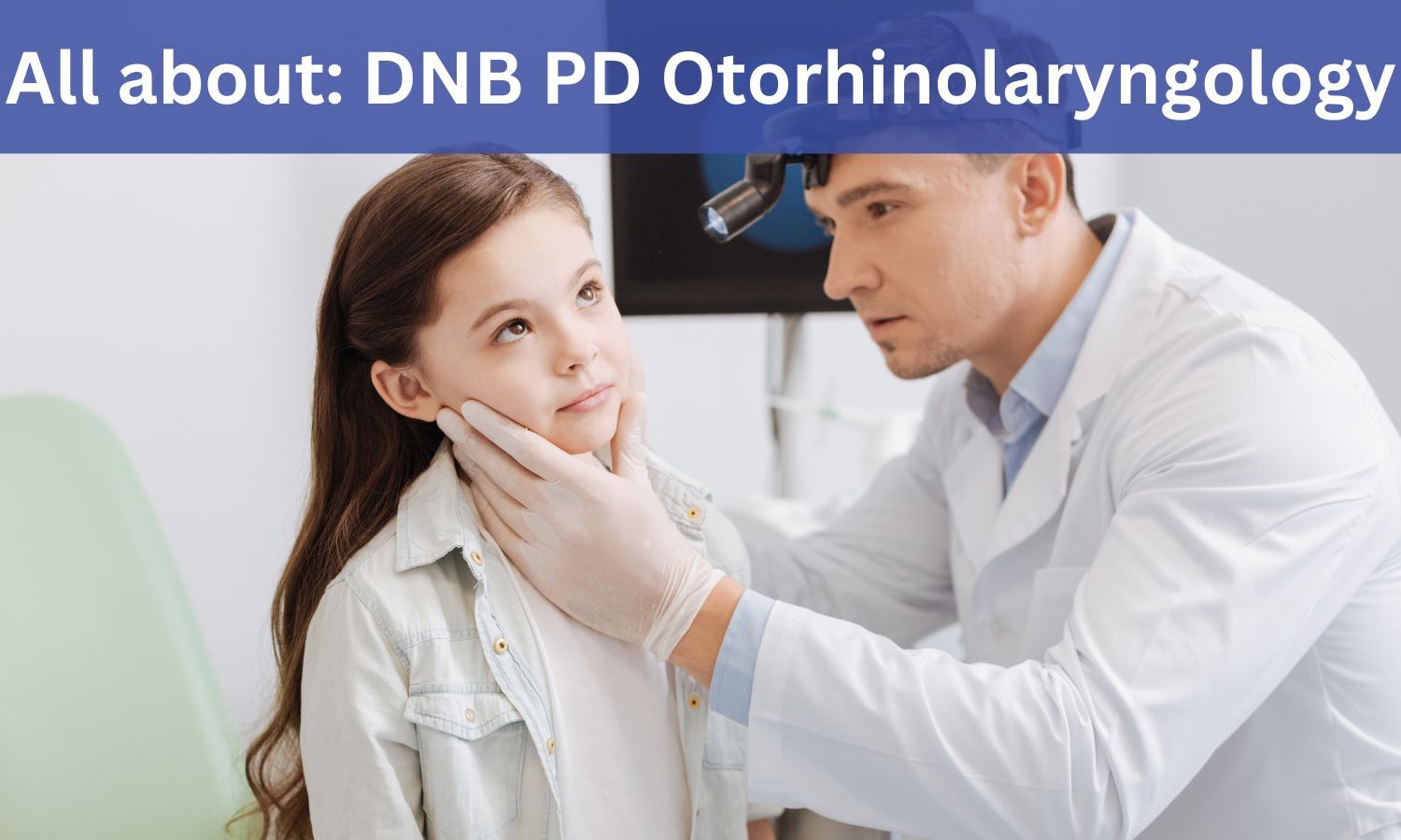 DNB Post Diploma In Otorhinolaryngology: Admissions, medical colleges ...