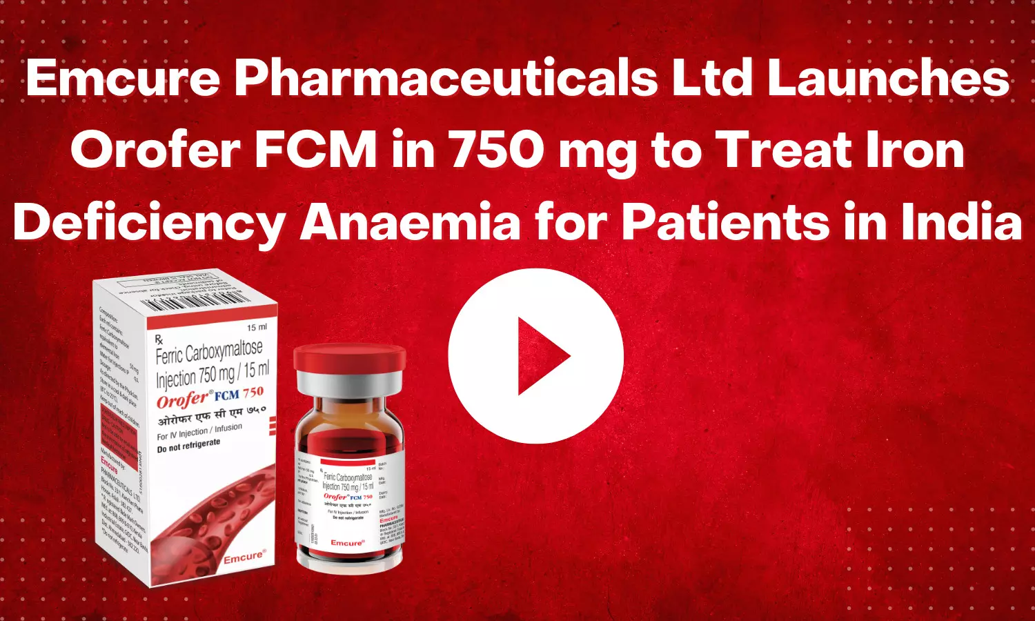 Emcure Pharmaceuticals Ltd Launches Orofer FCM in 750 mg to Treat Iron ...
