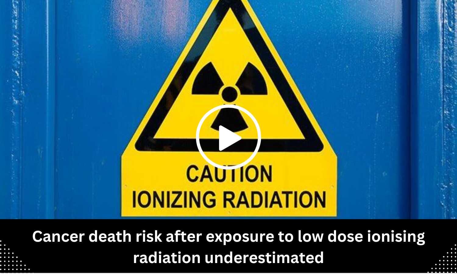 Cancer death risk after exposure to low dose ionising radiation ...