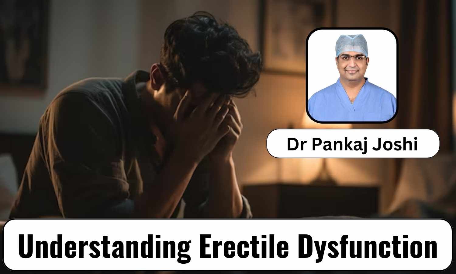 Ultimate Guide To Understanding Erectile Dysfunction: Causes, Myths, Risks And Treatments - Dr ...