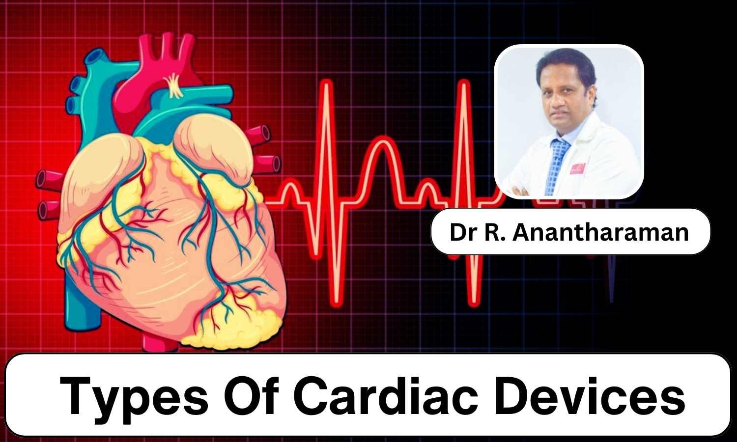 Dealing With Heart Failure? Understand Various Types Of Cardiac Devices ...