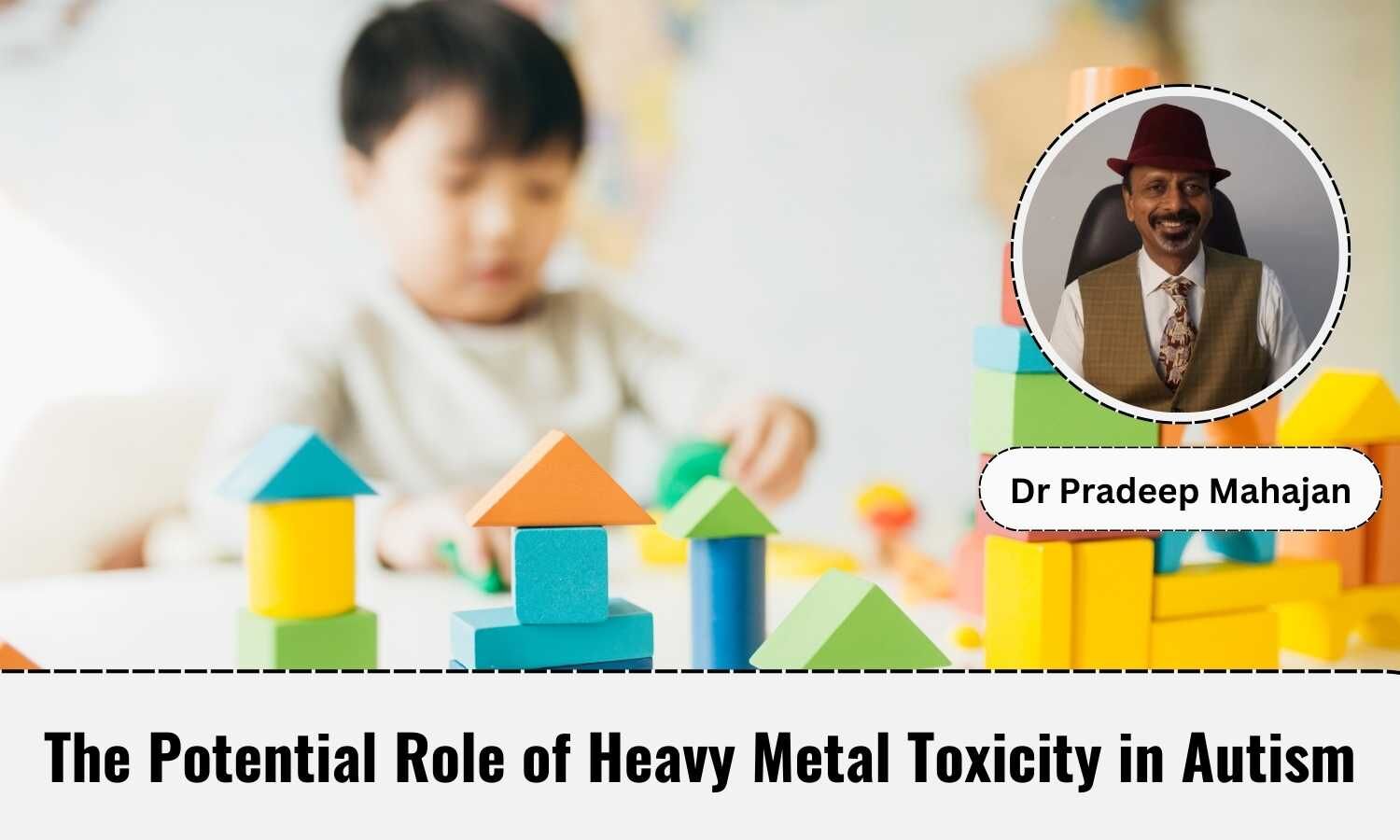 Understanding the Potential Role of Heavy Metal Toxicity in Autism - Dr ...