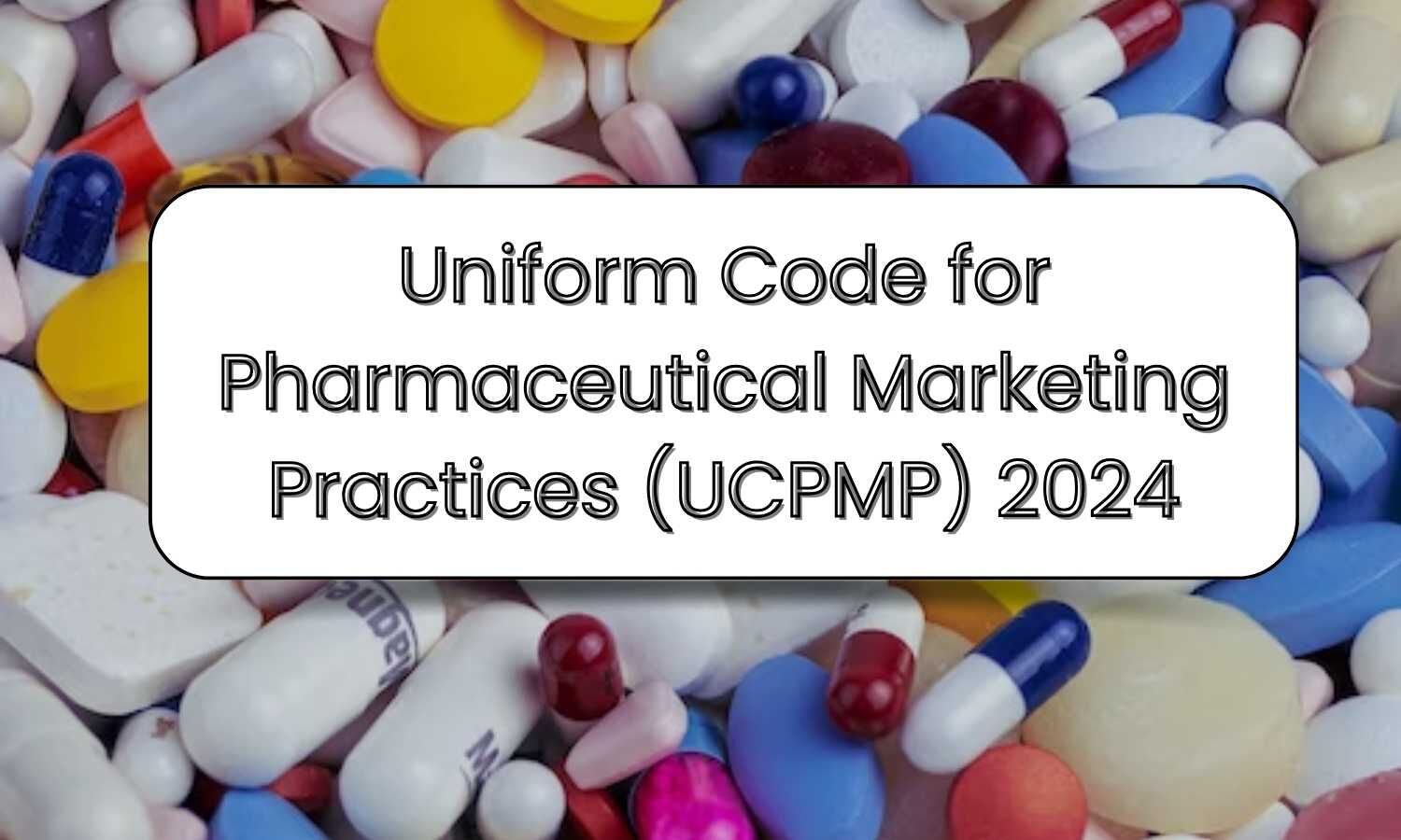 Centre notifies Uniform Code for Pharmaceutical Marketing Practices ...