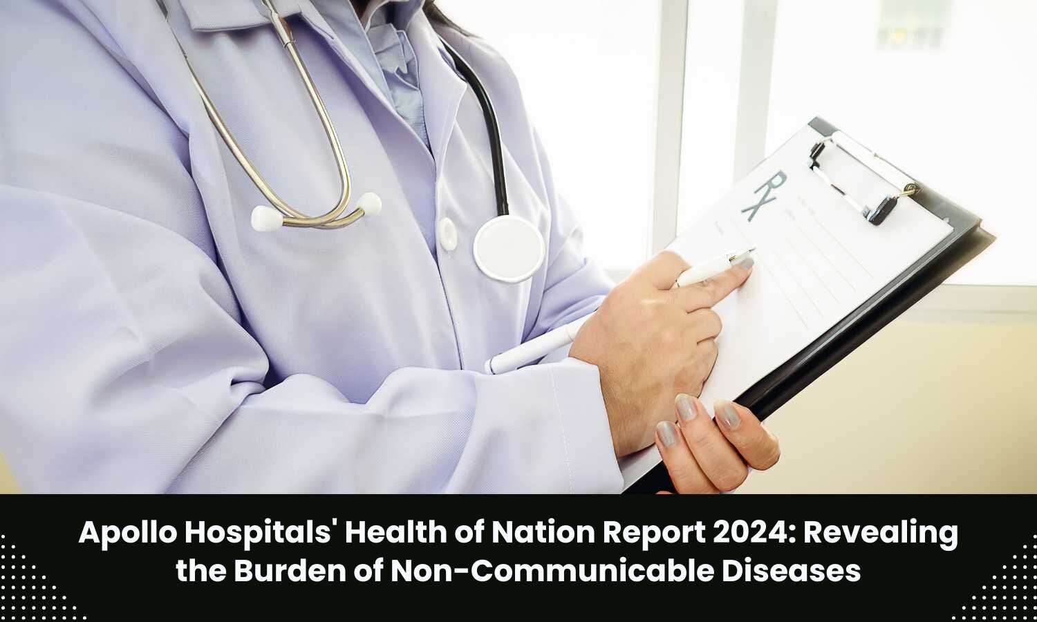 Apollo Hospitals unveils 4th edition of Health of Nation report.