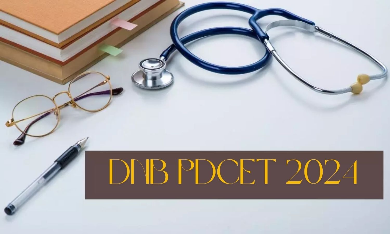 NBE Extends DNB PDCET 2024 Application Deadline till Today, edit window ...