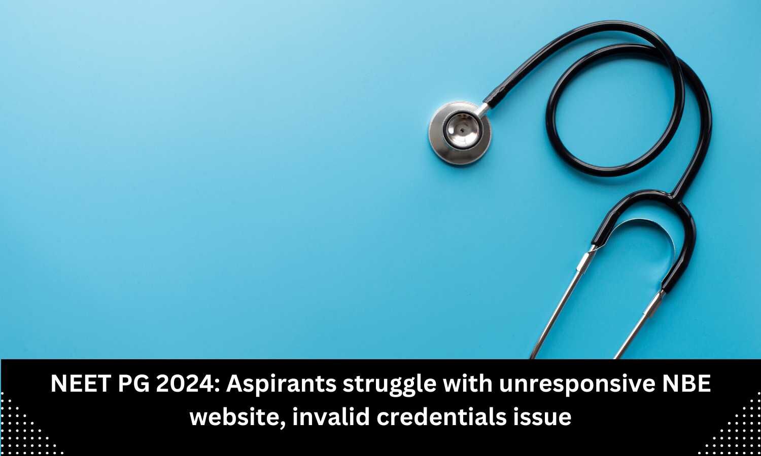 NBE website unresponsive: NEET PG 2024 candidates facing issues with ...