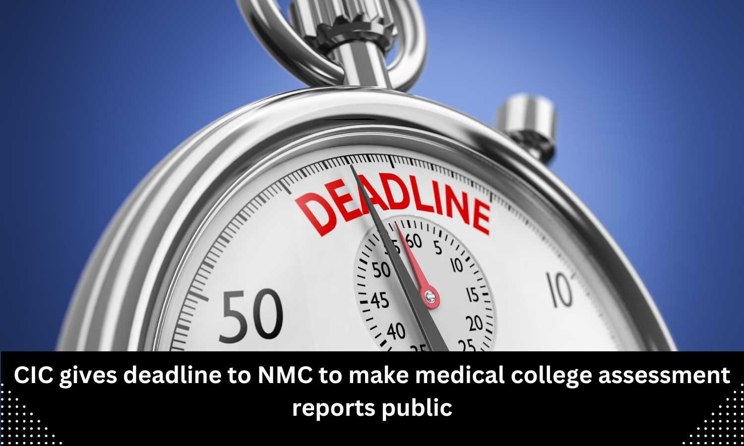 Make medical college assessment reports public: NMC receives deadline ...