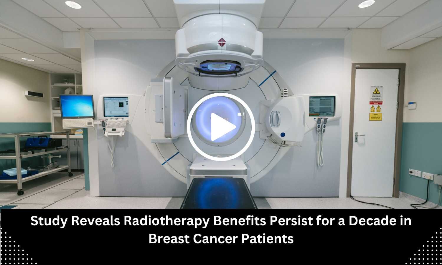Study Reveals Radiotherapy Benefits Persist for a Decade in Breast ...