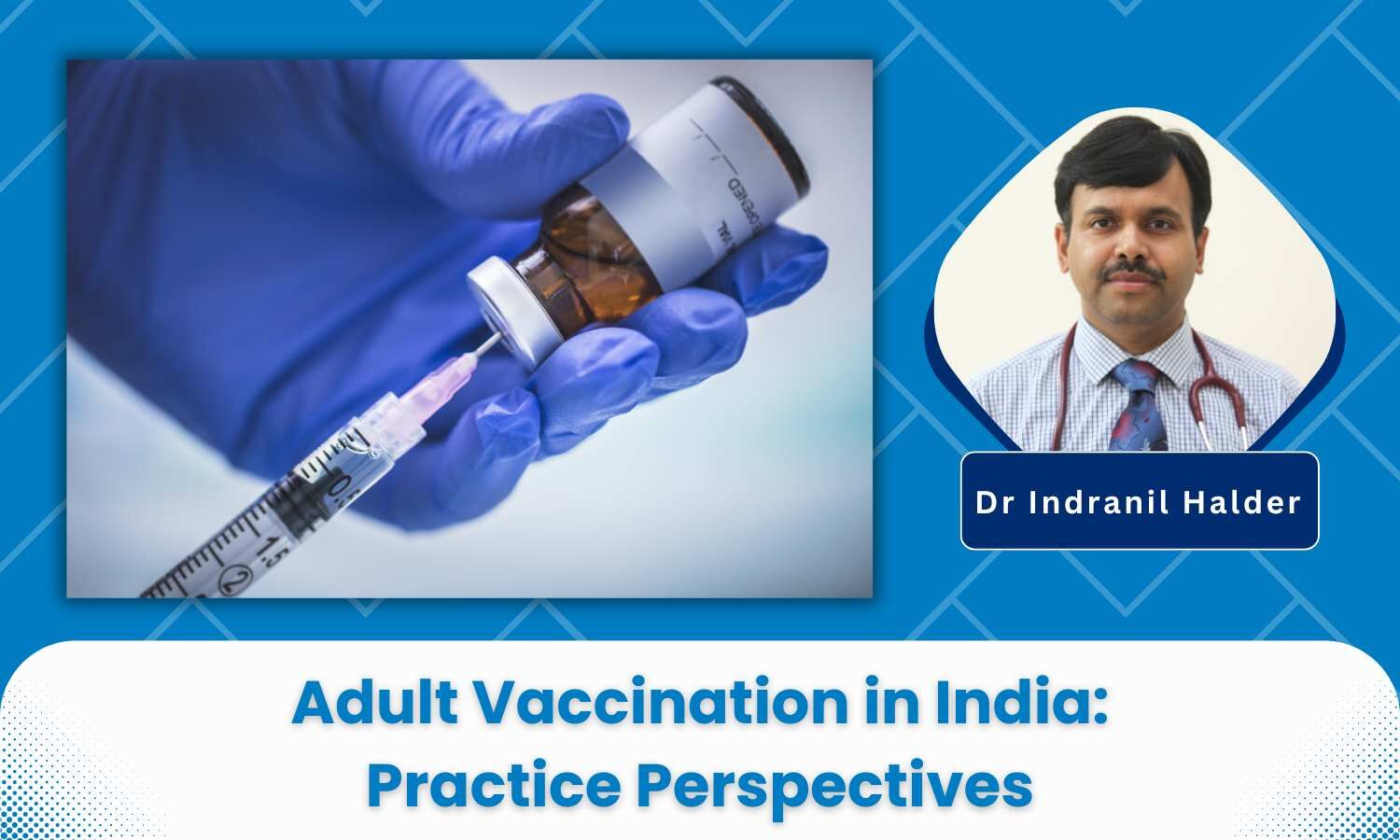 Adult Vaccination in India: Addressing Practice Perspectives