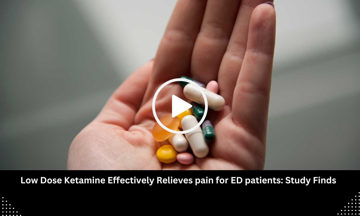 Low Dose Ketamine Effectively Relieves pain for ED patients: Study Finds