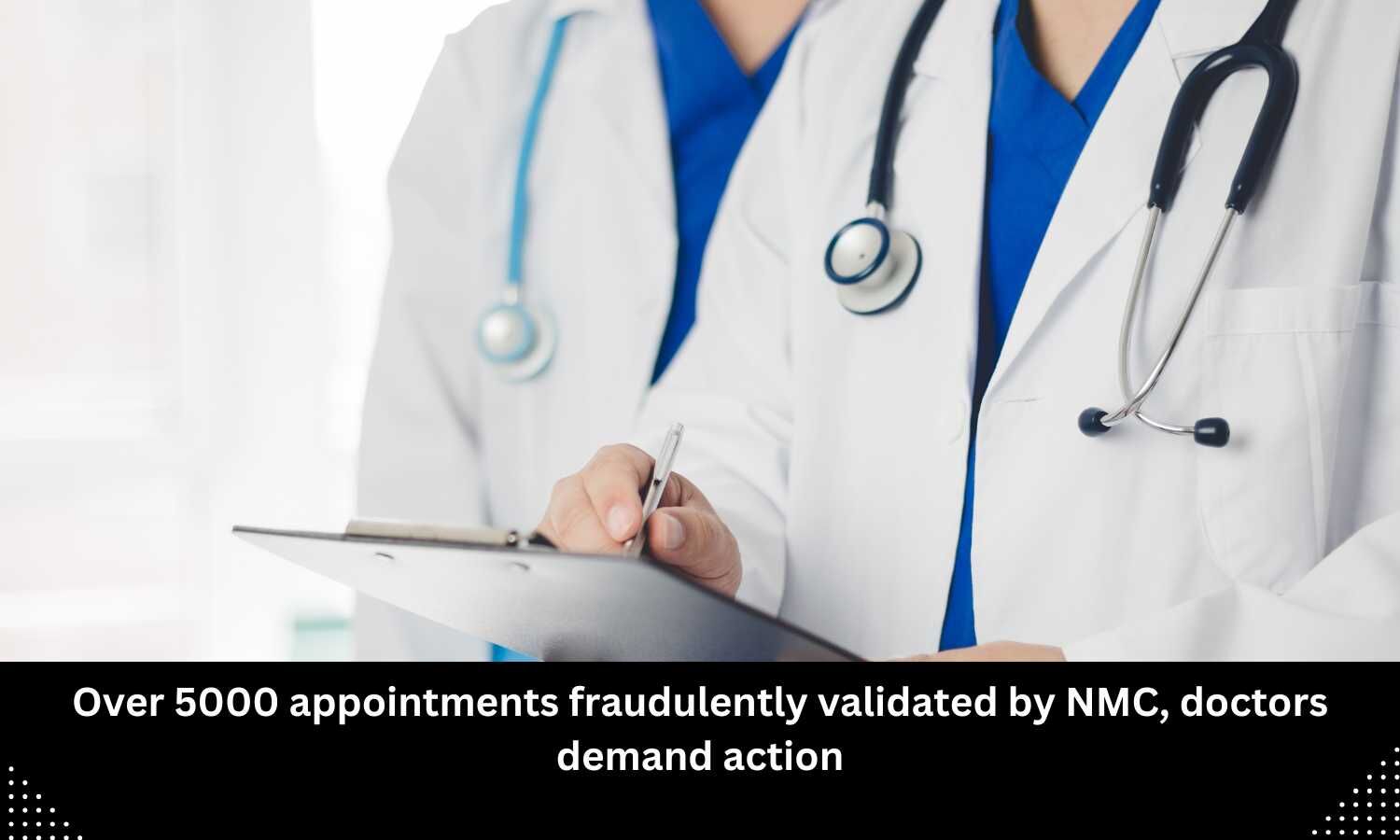 Over 5000 appointments fraudulently validated by NMC, doctors demand action