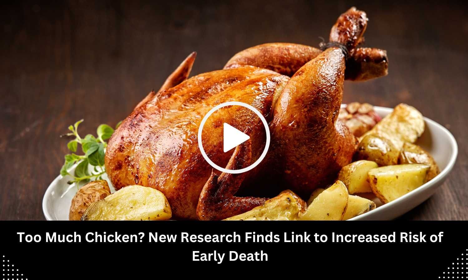 Too Much Chicken? New Study Links High Chicken Consumption to Increased ...
