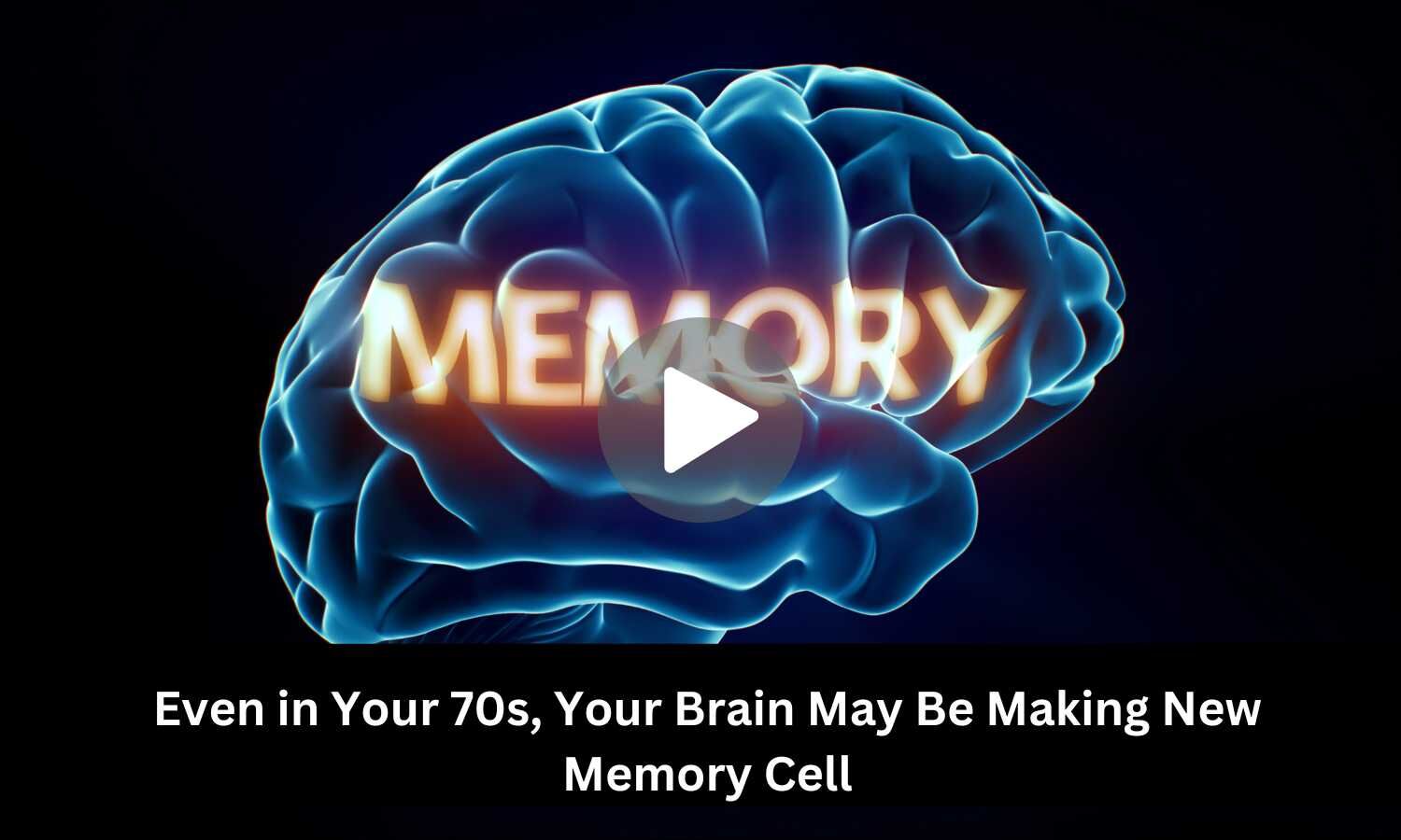 Even in Your 70s, Your Brain May Be Making New Memory Cells: Study Suggests