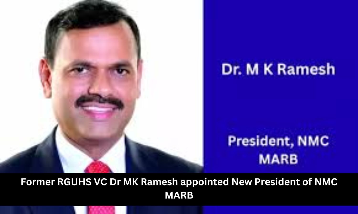 Former RGUHS VC Dr MK Ramesh appointed New President of NMC MARB