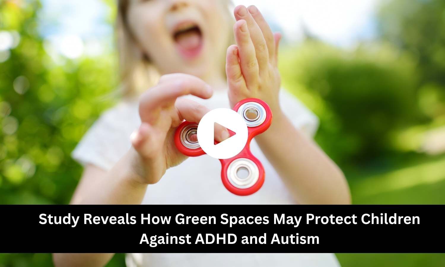 Study Reveals How Green Spaces May Protect Children Against ADHD and Autism