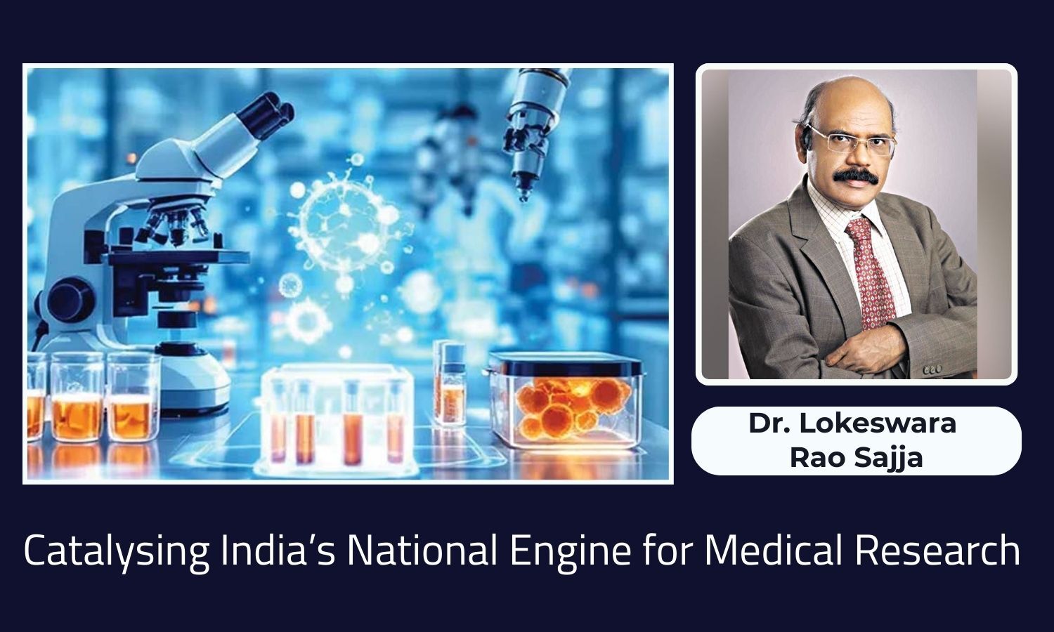 Catalysing India’s National Engine for Medical Research - Dr Lokeswara Rao Sajja
