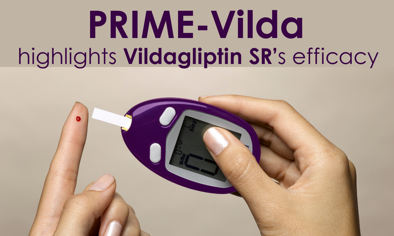 PRIME-Vilda Trial Results Highlights Vildagliptin SR's Efficacy and ...
