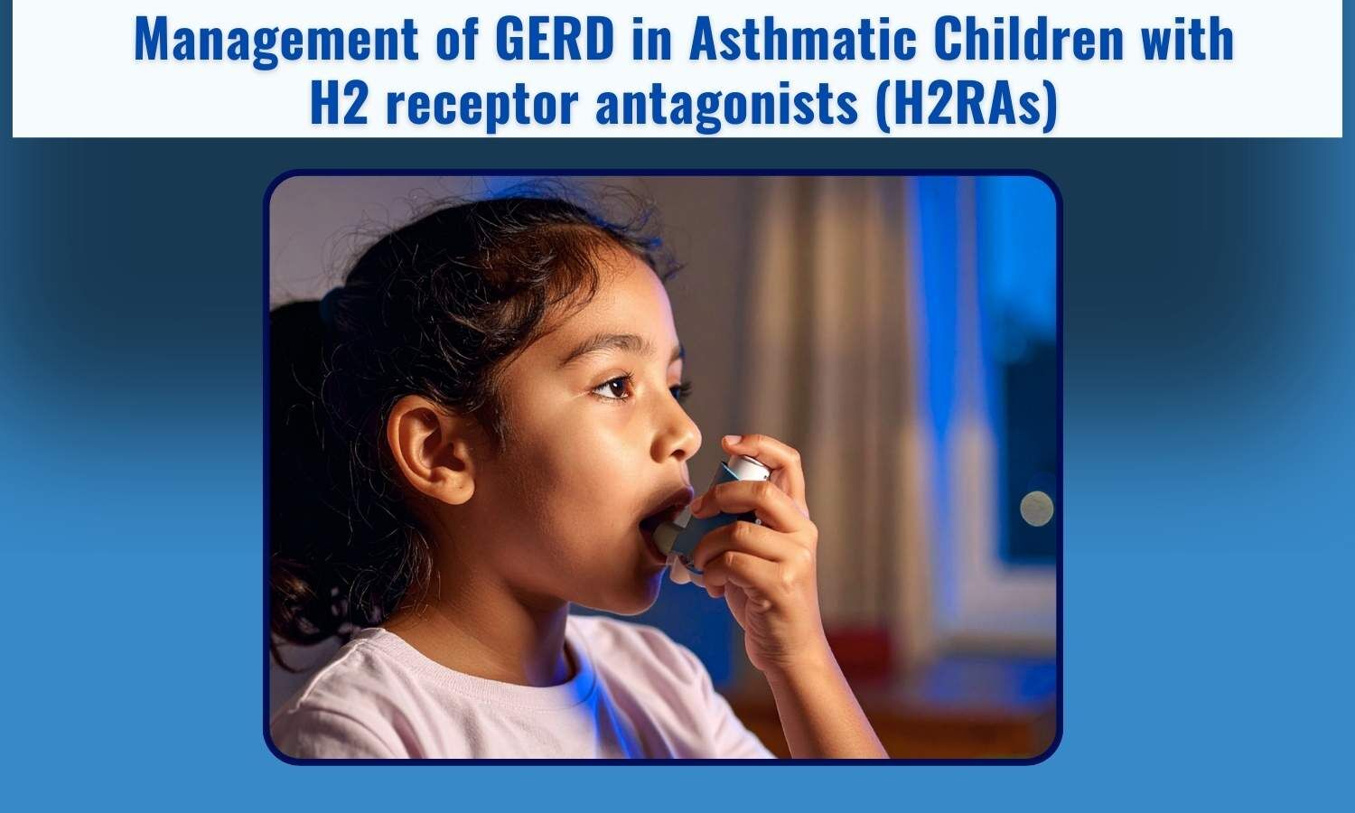 Managing GERD in Children with Asthma with H2 receptor antagonists ...