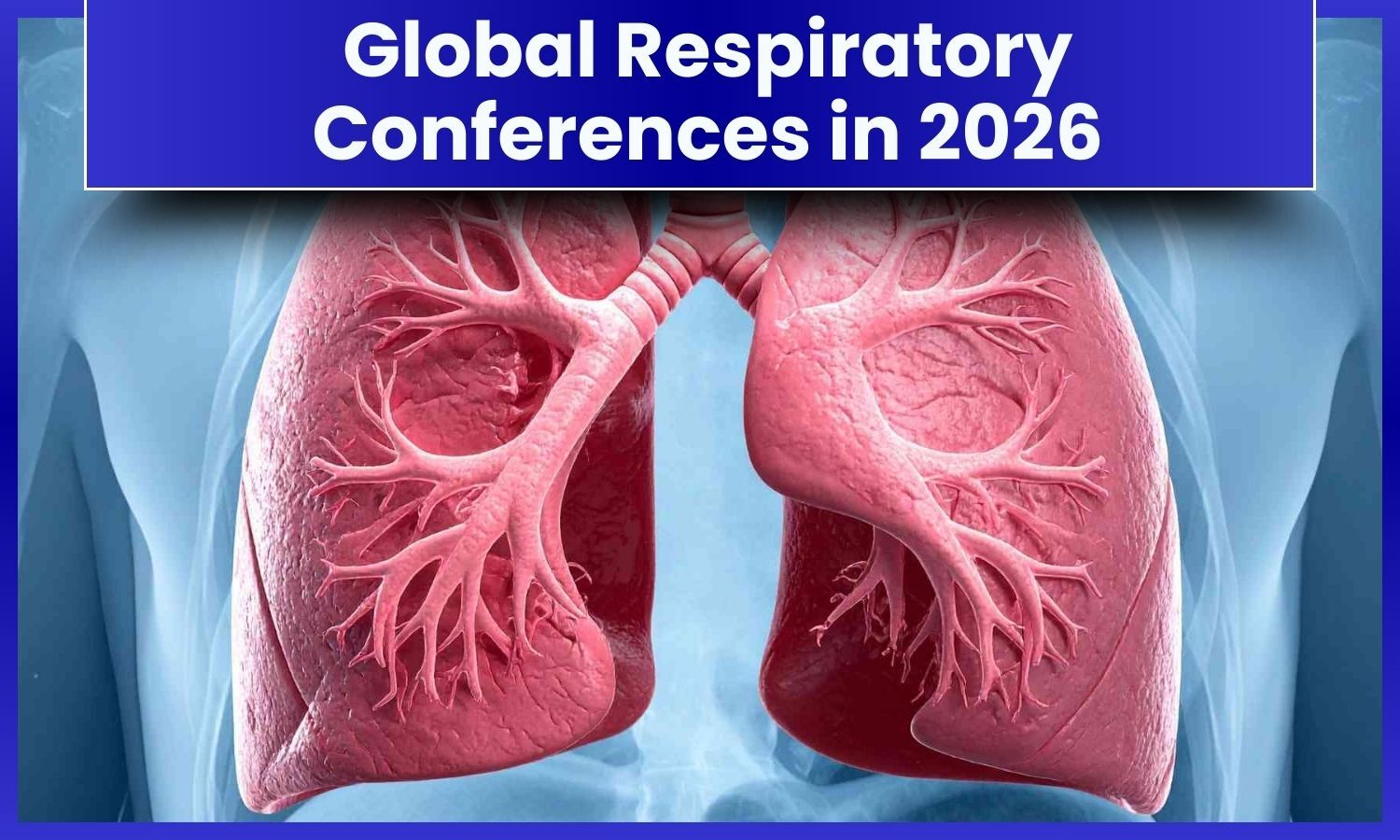 Don't Miss Out on These Respiratory Conferences in 2026