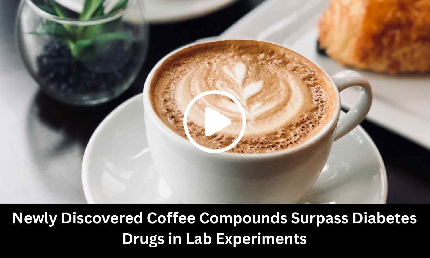 Newly Discovered Coffee Compounds Surpass Diabetes Drugs in Lab ...