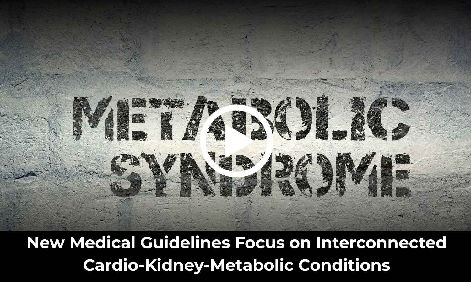 New Medical Guidelines Focus on Interconnected Cardio-Kidney-Metabolic ...