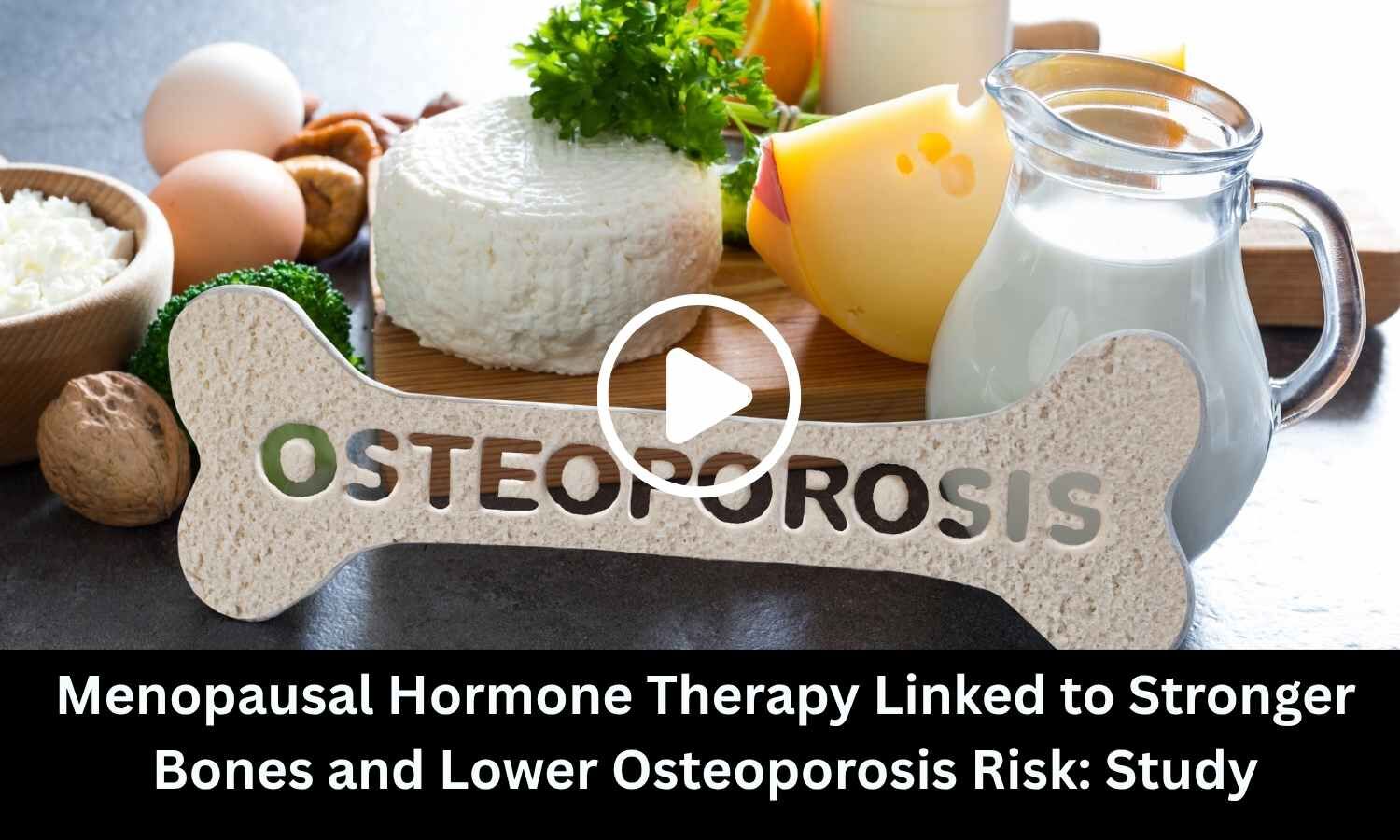 Menopausal Hormone Therapy Linked to Stronger Bones and Lower ...